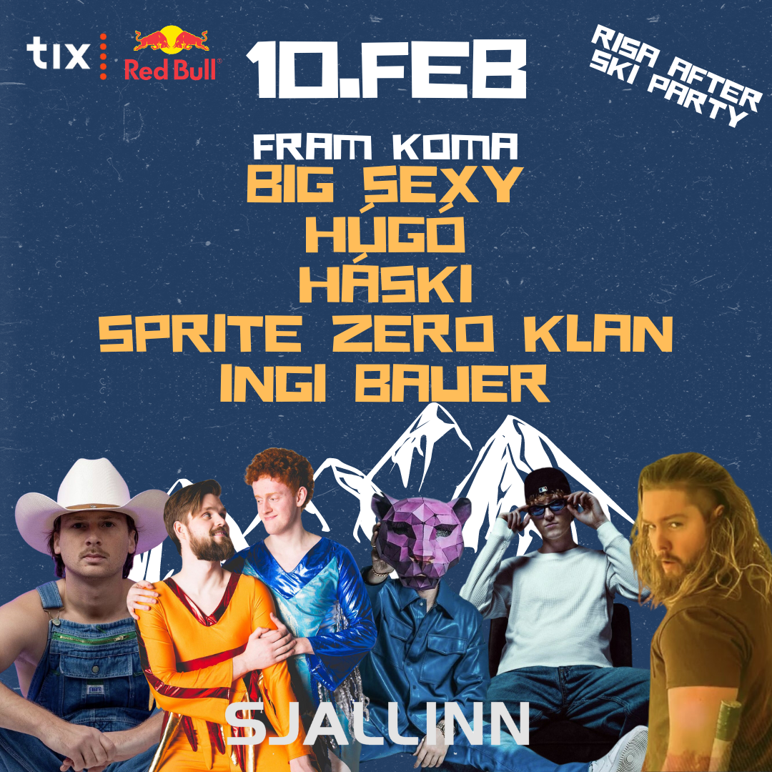 Tix.is - AFTER SKI PARTÝ - BIG SEXÝ - HÁSKI - HÚGÓ - SPRITE ZERO KLAN ...